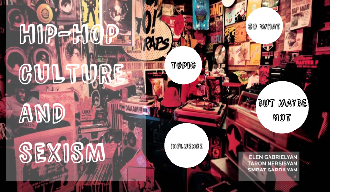 sexism and hip-hop culture by Elen Gabrielyan on Prezi