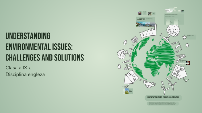 Understanding Environmental Issues: Challenges and Solutions by STEFAN-ALEXANDRU CHILUTI on Prezi