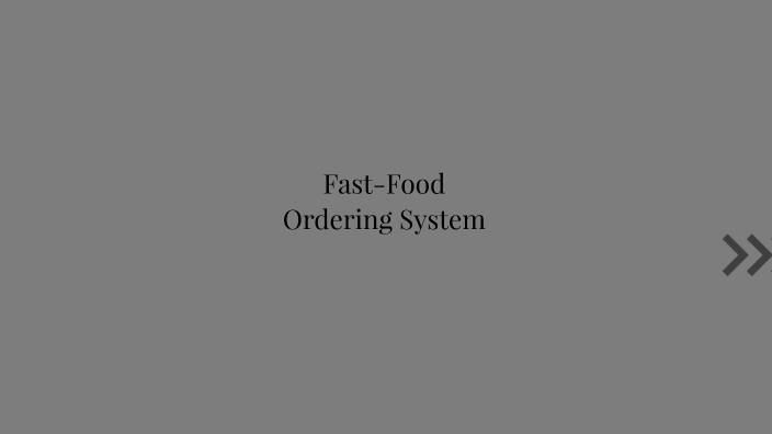 Fast-Food Ordering System by Samuel Gere on Prezi