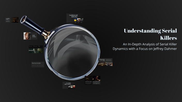 Understanding Serial Killers by ALEXANDRA TSANG on Prezi