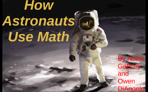 How Astronauts Use Math by Nolan Gaffney on Prezi