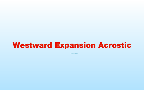 Westward Expansion Poem by Shelby Bednar on Prezi