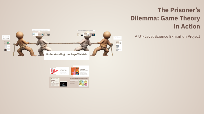 The Prisoner’s Dilemma: Game Theory in Action by Prakhar Sharma on Prezi