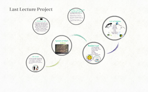 Last Lecture Project by Morgan Delepine on Prezi