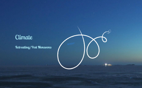 Climate - Retreating/Post Monsoons by Luv Surve on Prezi