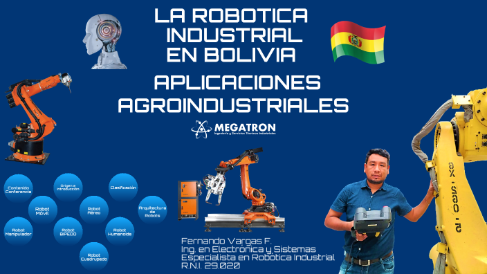 1. La Robótica Industrial Bolivia by Fernando Vargas Fernandez on Prezi