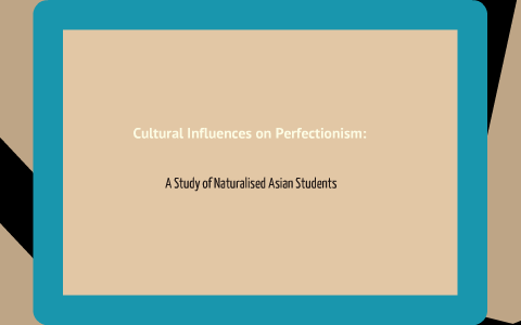 Cultural Effects on Perfectionism: A study of Asian-American Students ...