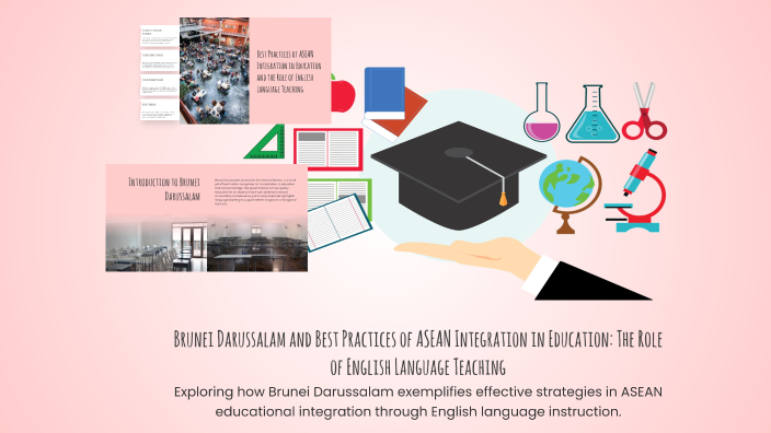 Brunei Darussalam and Best Practices of ASEAN Integration in Education ...