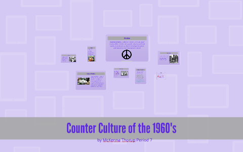 Counter Culture of the 1960's by McKenna Thorup on Prezi