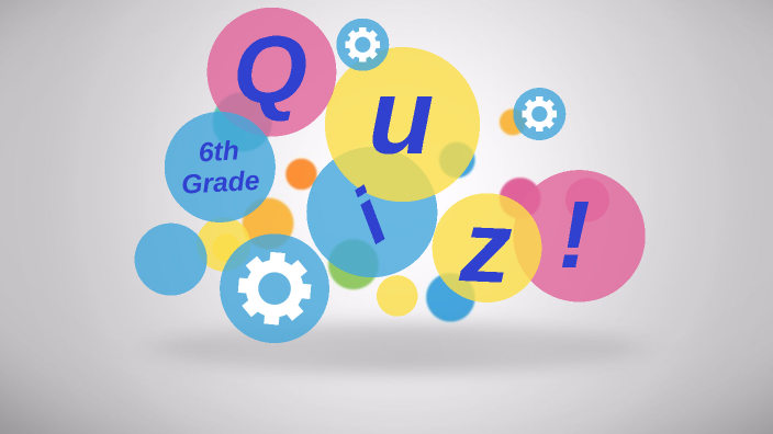 6th Grade Quiz (semester 1) by Curtis Makela on Prezi
