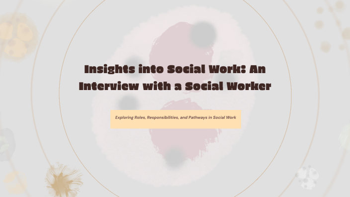 Insights into Social Work: An Interview with a Social Worker by Solibii ...