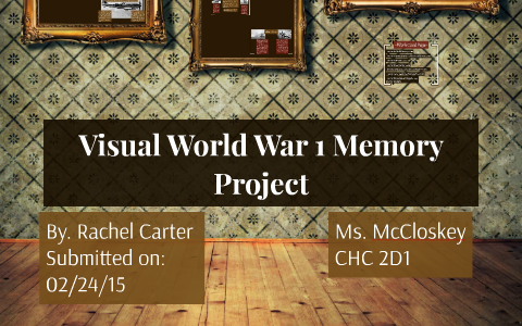 Visual World War 1 Memory Project by Rachel Carter on Prezi