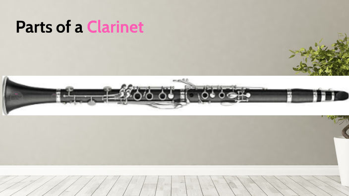 Parts of a clarinet by Gloria Salama on Prezi