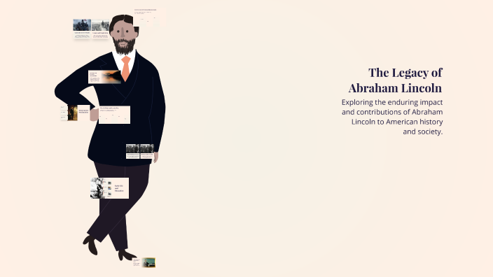 The Legacy of Abraham Lincoln by Macie Carter on Prezi