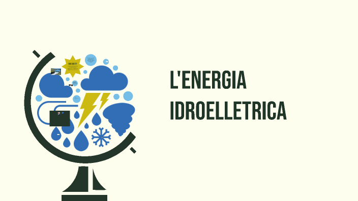 l'energia idroelletrica by Maria Chiodi on Prezi
