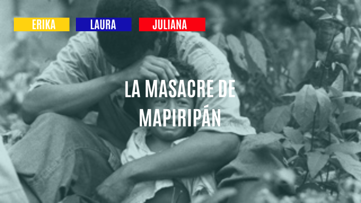 LA MASACRE DE MAPIRIPÁN by Valentina Ballesteros on Prezi