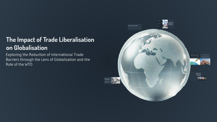 The Impact of Trade Liberalisation on Globalisation by ayoub Chellal on ...