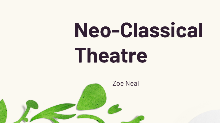 Neo Classical Theatre by Zoe Neal on Prezi