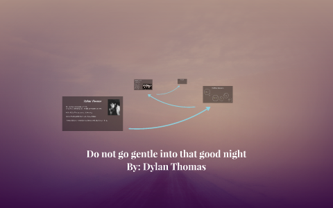 Do not go gentle into that good night by on Prezi