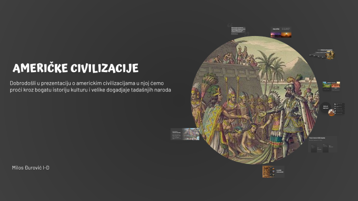 Civilizations in the Americas by Milos Djurovic on Prezi