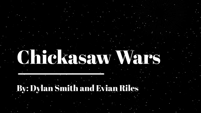Chickasaw Wars by Dylan Smith on Prezi