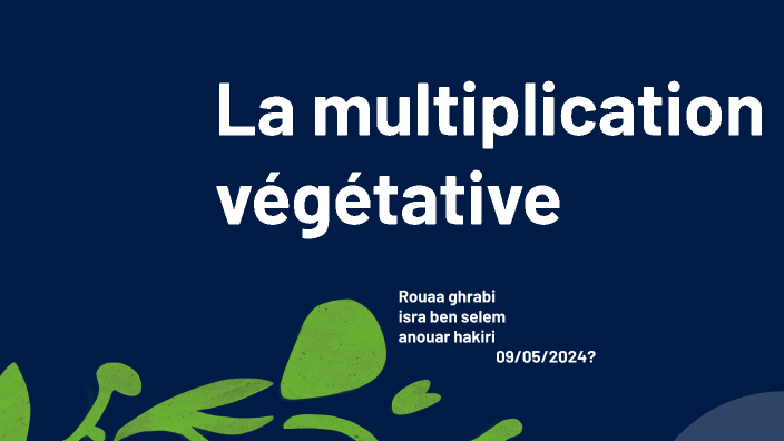 La multiplication végétative :)) by anouar hakirii on Prezi