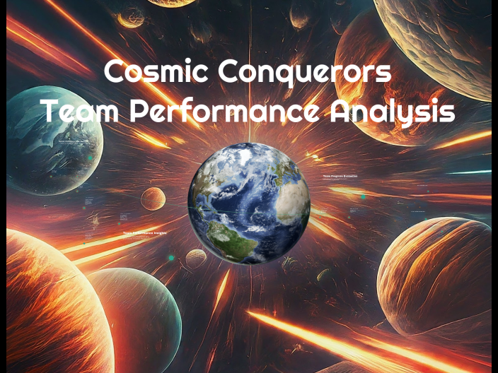 Cosmic Conquerors Team Performance Analysis by Roy Lim on Prezi