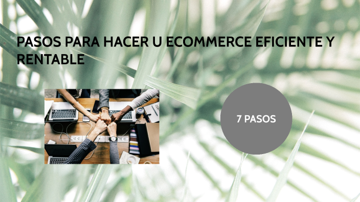 PASOS PARA HACER U ECOMMERCE EFICIENTE Y RENTABLE by Paola Torres on Prezi