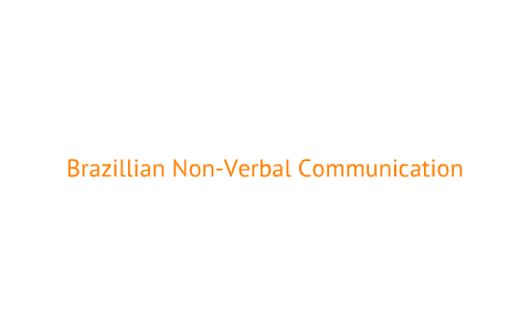Brazil Non-Verbal Communication by Andrew Liquigan on Prezi
