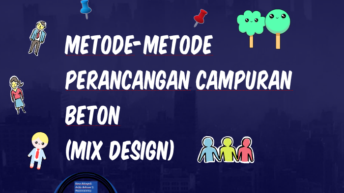 Metode-Metode Perancangan Campuran Beton (Mix Design) by Nara PM on Prezi