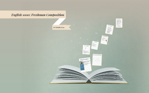 English 1000: Freshman Composition by Michelle Kizer on Prezi
