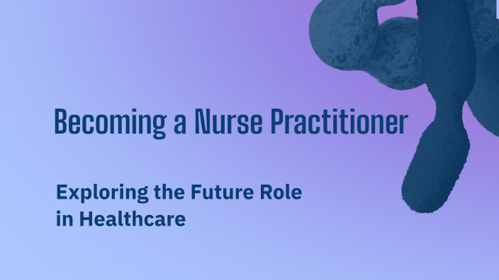 My Future Job as a Nurse Practitioner by Mayar Ahmed on Prezi