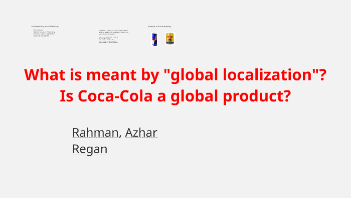 What is meant by "global localization"? Is Coca-Cola a globa by M M ...