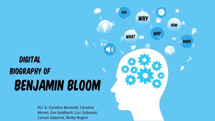 Digital Biography of Benjamin Bloom by Caroline Bechtold on Prezi