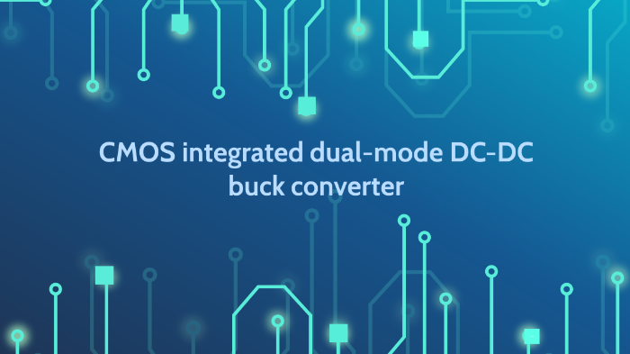 CMOS dual-mode DC-DC buck converter by Omar Boutaleb on Prezi