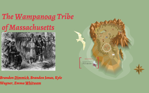 The Wampanoag Tribe of Massachusett by Brandon dimmick on Prezi