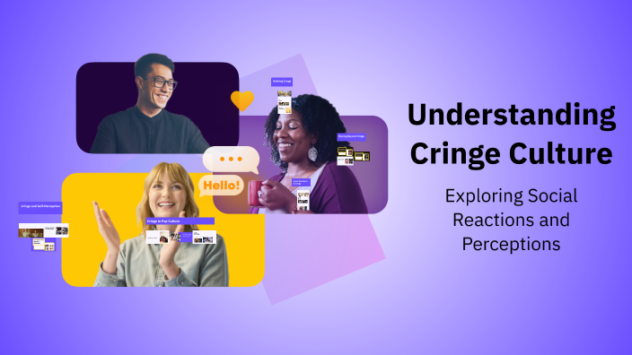 Understanding Cringe Culture by HUY PHÙ ĐẠI KHANG on Prezi