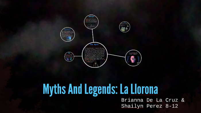 Myths And Legends: La Llorona by Shailyn Perez on Prezi