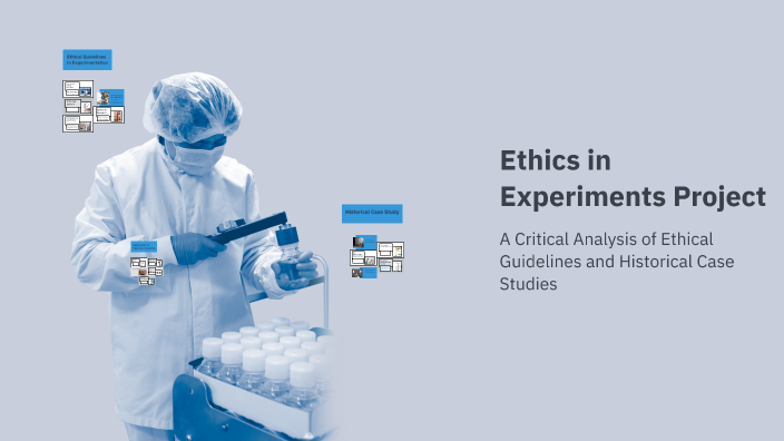 Ethics in Experiments Project by Alex Aguilar on Prezi