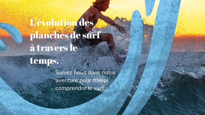 L'évolution des planches de surf a travers le temps by Maya REMY on Prezi