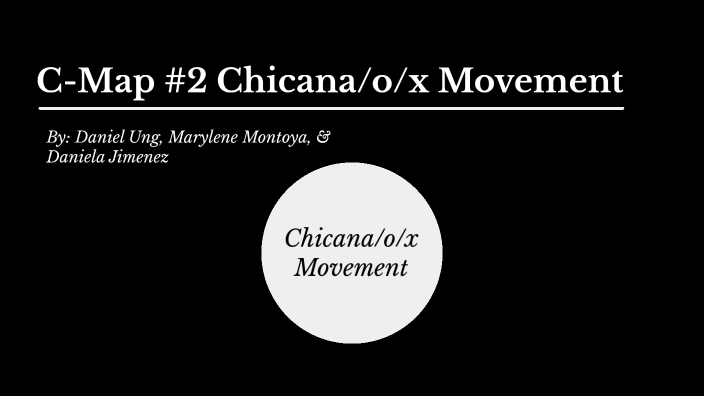 Cmap #2 Chicana/o/x Movement by Daniela Jimenez on Prezi