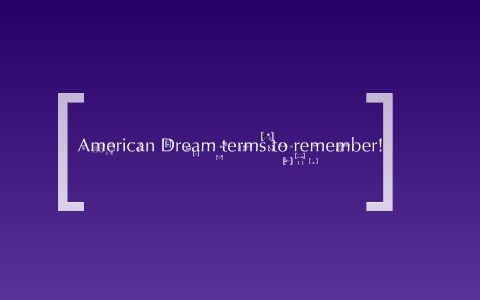 Unit 3: American Dream key terms by Angel Dwyer on Prezi