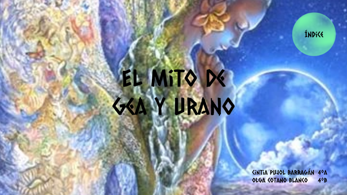 El mito de Gea y Urano by Olgaaaa cotano blanco on Prezi