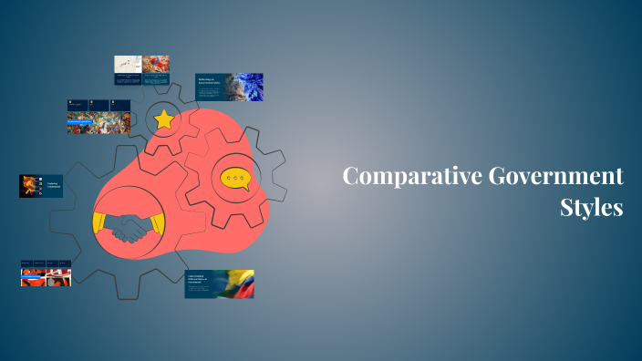 Comparative Government Styles by Constance Cook on Prezi