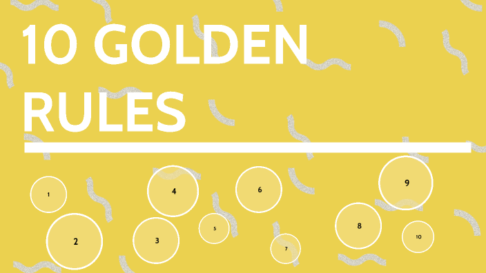 10 GOLDEN RULES by chris shearsmith on Prezi