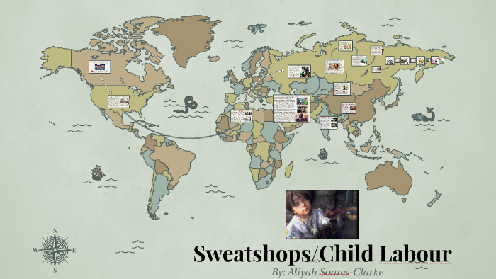 Sweatshops/Child Labour by Aliyah Soares-Clarke on Prezi