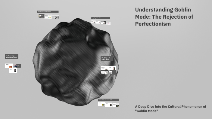 Understanding Goblin Mode: The Rejection of Perfectionism by Yasmina İdilsu on Prezi