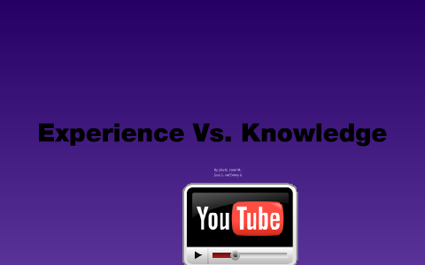 Experience vs. Knowledge by Jake "Monkey" Kelley on Prezi