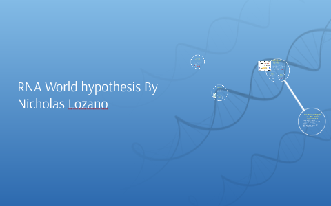 RNA World hypothesis by Nick Loz on Prezi