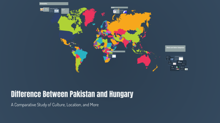 Difference Between Pakistan and Hungary by Ahmed Sohail on Prezi